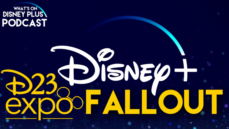 The D23 Expo Disney+ Fallout | What’s On Disney Plus Podcast – What's ...