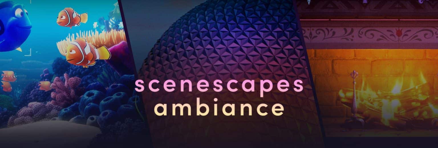 Scenescapes Ambiance Collection Added To Disney+ – What's On Disney Plus