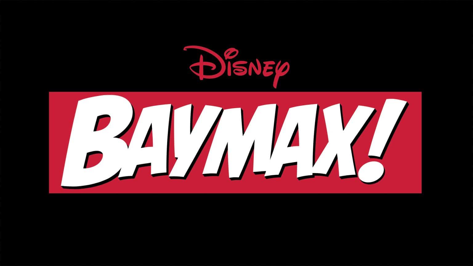 “Baymax” Disney+ Release Date Revealed – What's On Disney Plus