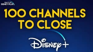 Disney To Close 100 TV Channels In 2021 – What's On Disney Plus