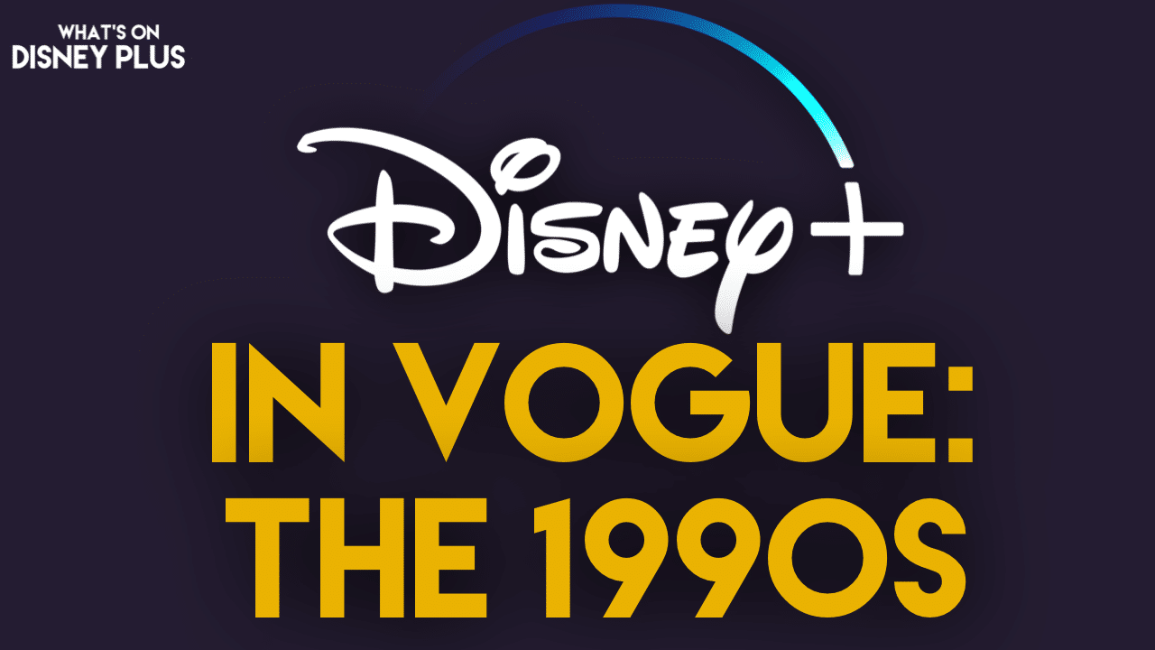 “In Vogue: The 1990s” – What's On Disney Plus