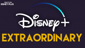First Look At New British Disney+ Original Series “Extraordinary ...