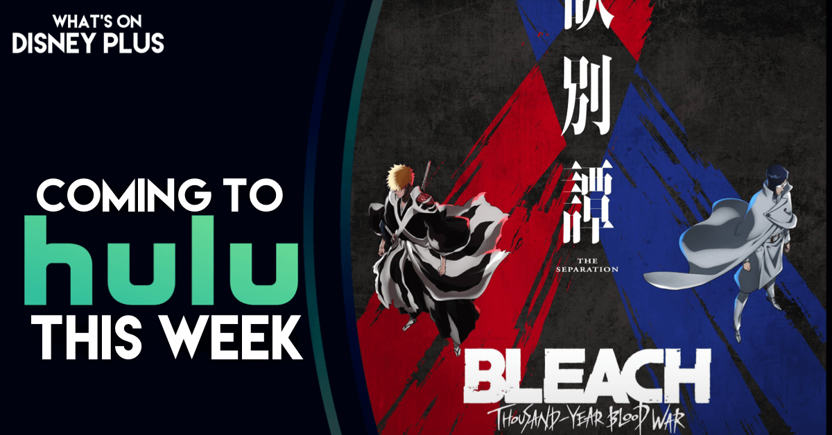 What’s Coming To Hulu This Week | Bleach – A Thousand-Year Blood War ...